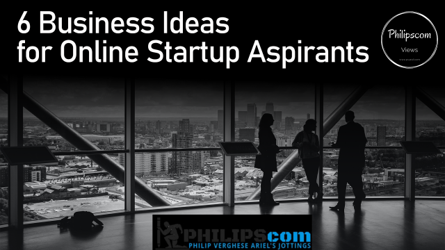 6 Business Ideas for Online Startup Aspirants - Philipscom Associates